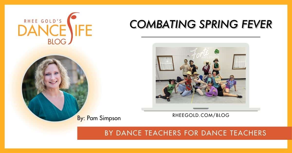 Rhee Gold's DanceLife Blog - Combating Spring Fever