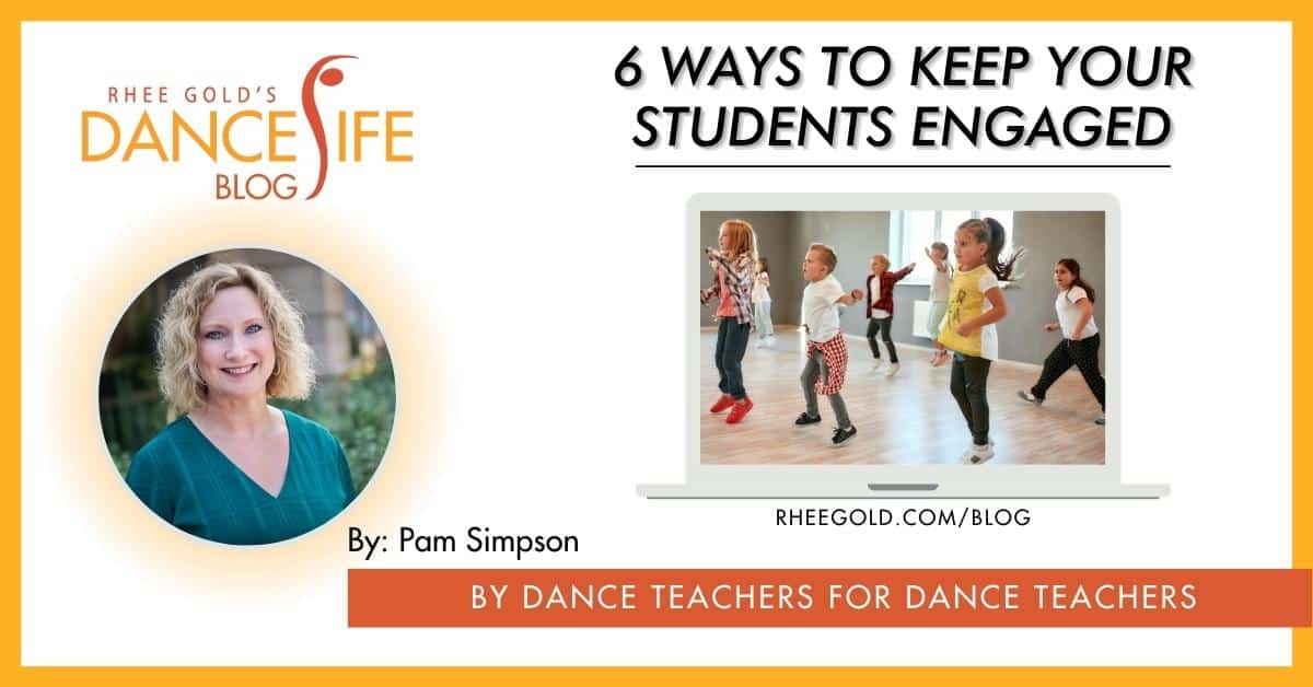 Rhee Gold's DanceLife Blog - 6 Ways to Keep Your Students Engaged